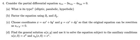 4 Consider The Partial Differential Equation Uxx 3uxy 4uyy 0 A What Is