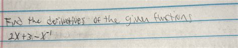 Solved Find The Derivatives Of The Given Fuctions 2x3 X 1