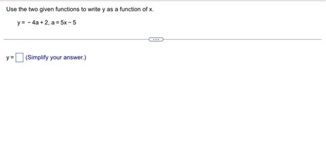 solved use the two given functions to write y as a function
