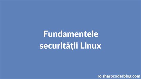 Fundamentele Securității Linux Sharp Coder Blog