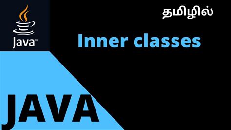 Learn Java Inner Classes Nested Class In 7 Minutes Tamil Youtube