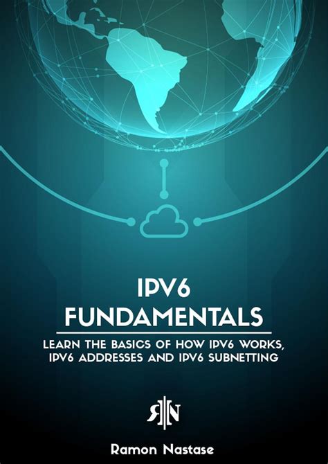 Ipv6 Fundamentals Learn The Basics Of How Ipv6 Works Ipv6 Addresses And Ipv6 Subnetting Ebook