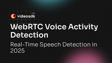 WebRTC Voice Activity Detection Real Time Speech Detection In VideoSDK