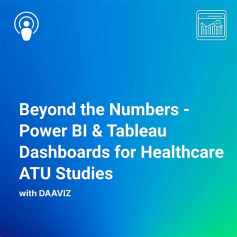 Beyond The Numbers Power Bi And Tableau Dashboards For Healthcare Atu