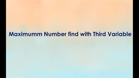 Find Maximum Value With Three Variable Cprograms