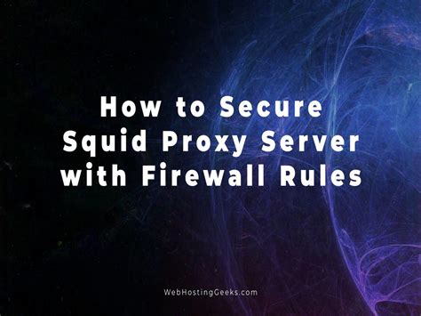How To Secure Squid Proxy Server With Firewall Rules Linux Tutorials For Beginners
