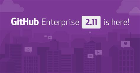 Introducing Github Enterprise 2 11 The Github Blog