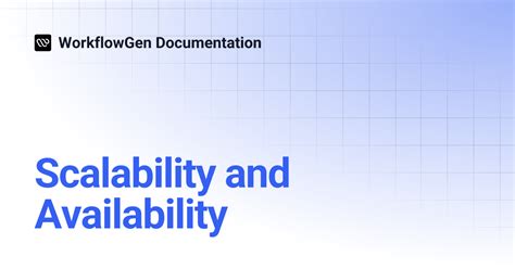 scalability and availability workflowgen documentation