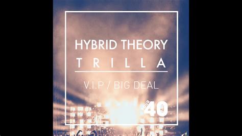 Hybrid Theory Ft Trilla Vip Youtube
