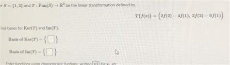 [answered] S 1 2 And T Fun S R Be The Linear Transformation Defined By Kunduz