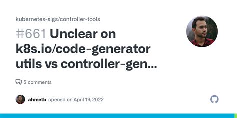 unclear on code generator utils vs controller gen tool · issue 661 · kubernetes sigs