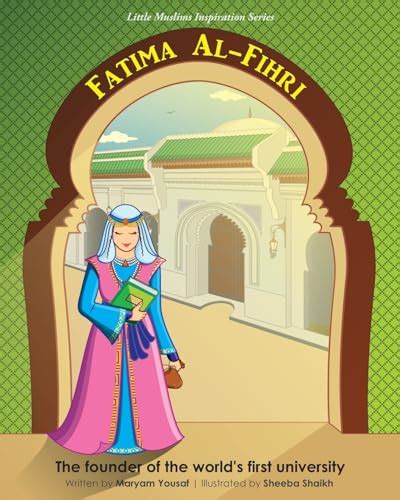 Fatima Al Fihri The Founder Of The Worlds First University Little Muslims Inspiration Series