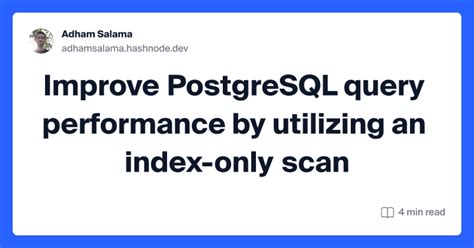 Adham Salama On Linkedin Improve Postgresql Query Performance By Utilizing An Index Only Scan