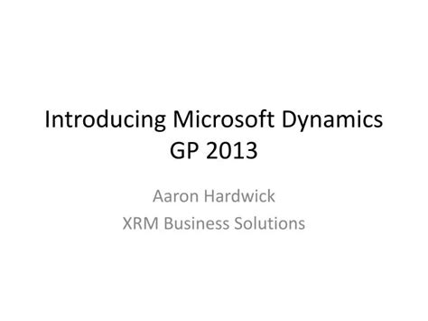 Ppt Introducing Microsoft Dynamics Gp 2013 Powerpoint Presentation Free Download Id 3003743