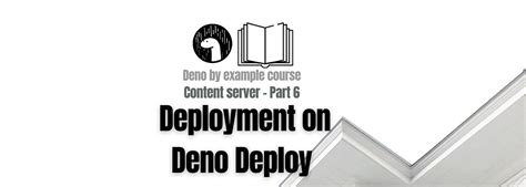Deno By Example Content Server — Part 6 Deployment On Deno Deploy By Mayank C Tech Tonic