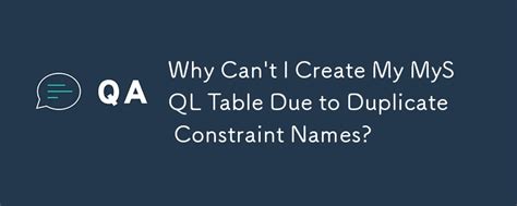 為什麼由於約束名稱重複而無法建立 mysql 表？ mysql教程 php中文網