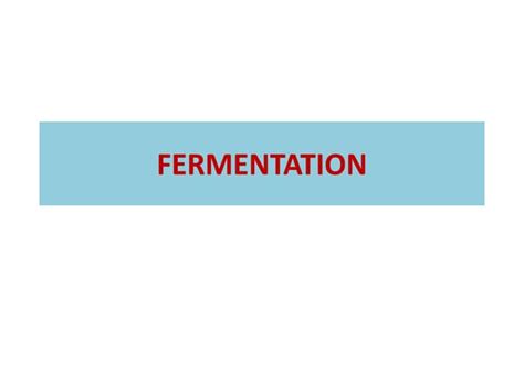 Aerobic And Anaerobic Fermentation Pptx