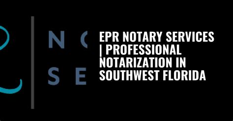 2025 Epr Notary Services Professional Notarization In Southwest Florida