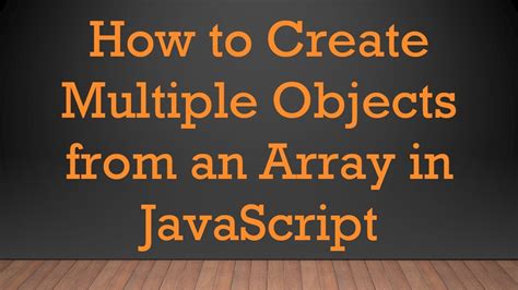 How To Create Multiple Objects From An Array In Javascript Youtube
