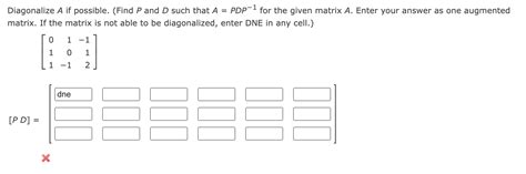 solved diagonalize a if possible find p and d such that
