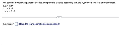 Solved For Each Of The Following Z Test Statistics Compute Chegg Com