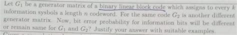 Solved Let G1 ﻿be A Generator Matrix Of A Binary Linear