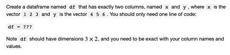 Solved Create A Dataframe Named Df That Has Exactly Two Chegg