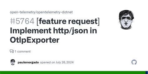 Feature Request Implement Json In Otlpexporter · Issue 5764