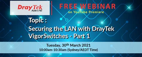 Free Webinar On Youtube Premiere Securing The Lan With Draytek Vigorswitches Part 1