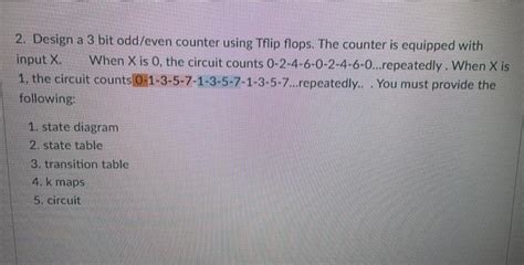 Solved 2 Design A 3 Bit Odd Even Counter Using Tflip Flops Chegg Com