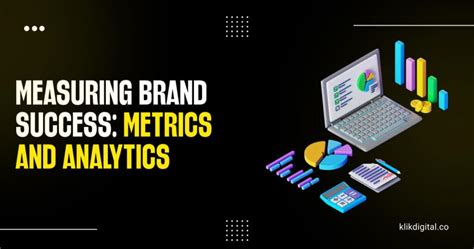 Measuring Brand Success Metrics And Analytics Klik Digital