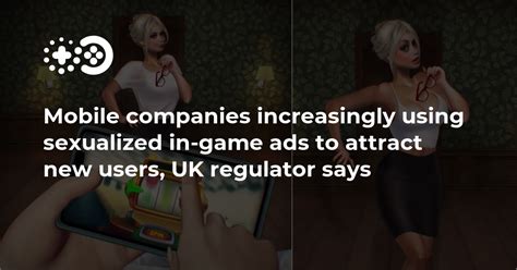 Mobile Companies Increasingly Using Sexualized In Game Ads To Attract New Users UK Regulator