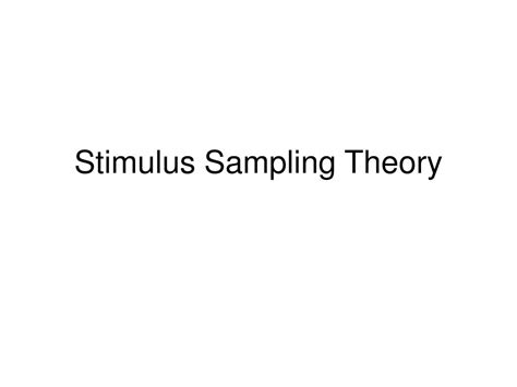 Ppt Stimulus Sampling Theory Powerpoint Presentation Free Download Id151116