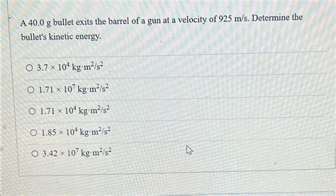 Solved A 40 0g Bullet Exits The Barrel Of A Gun At A Chegg Com