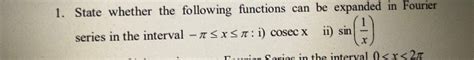 State Whether The Following Functions Can Be Expanded Chegg