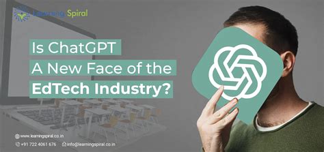 Is Chatgpt A New Face Of The Edtech Industry Learning Spiral Ltd