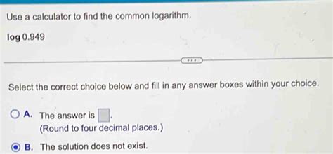 Solved Use A Calculator To Find The Common Logarithm Log 0 949 Select