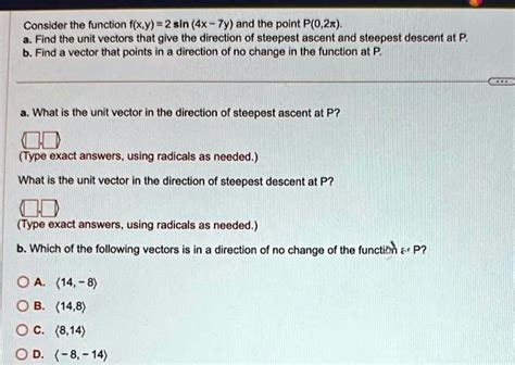 Solved Consider The Function F X Y 2sin4x7yand The Point P 0 2 A Find The Unit Vectors That