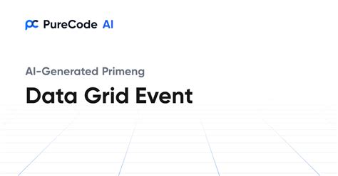 Build Great Primeng Data Grid Event Components Faster Using Ai Tools