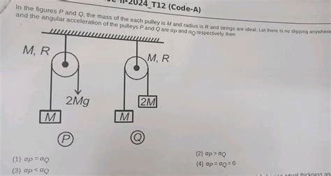 And The Angular Acceleration Of The Each Pulley Is M And Radius Is R And