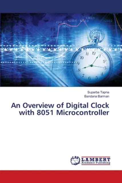 An Overview Of Digital Clock With 8051 Microcontroller By Suparba Tapna Paperbac Eur 6900