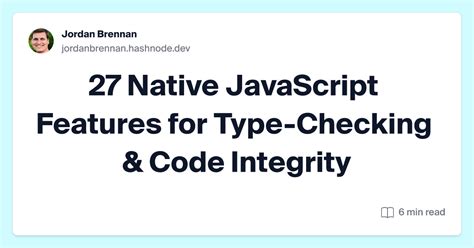 27 Native Javascript Features For Type Checking And Code Integrity