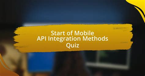 Mobile Api Integration Methods Quiz Sg