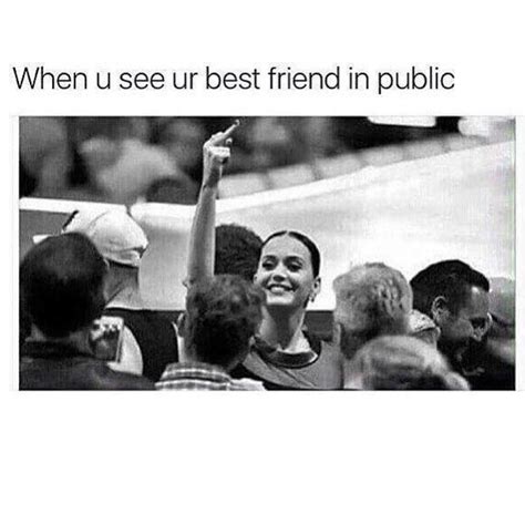 When U See Ur Best Friend In Public Funny