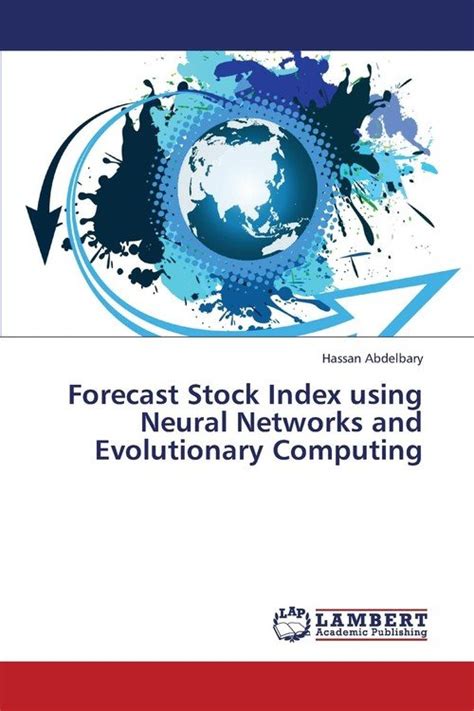 Forecast Stock Index Using Neural Networks And Evolutionary Computing Abdelbary Hassan