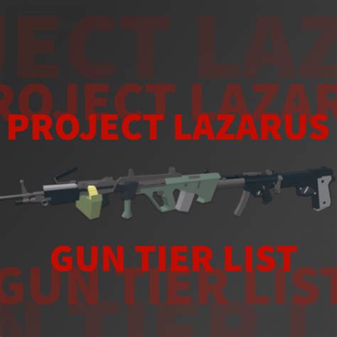 Create A Project Lazarus Gun Tier List TierMaker