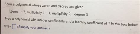 solved form a polynomial whose zeros and degree are given