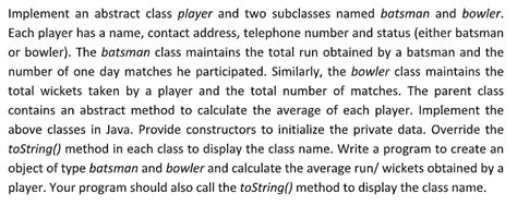 solved implement an abstract class player and two subclasses