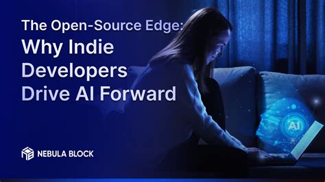 The Open Source Edge Why Indie Developers Drive Ai Forward