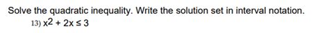 Solved Solve The Quadratic Inequality Write The Solution Chegg
